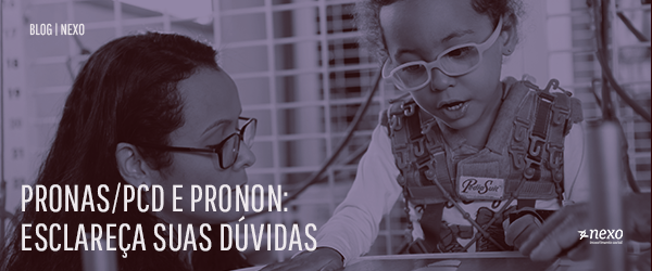 Pronas/PCD e Pronon: esclareça suas dúvidas sobre os dois mecanismos