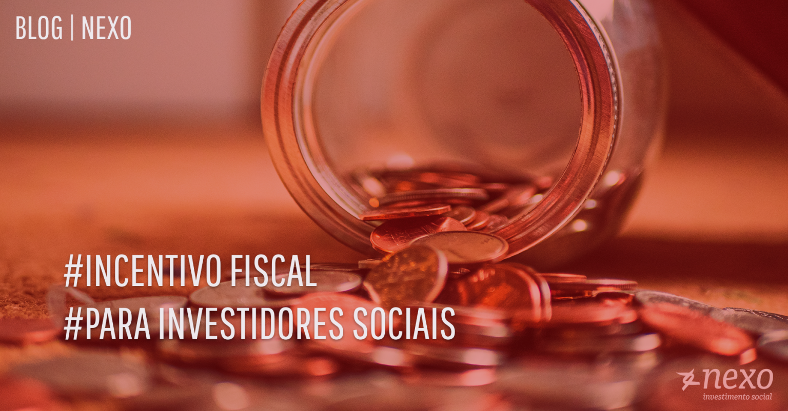 Incentivos Fiscais para Investimento Social: como funcionam? - Nexo